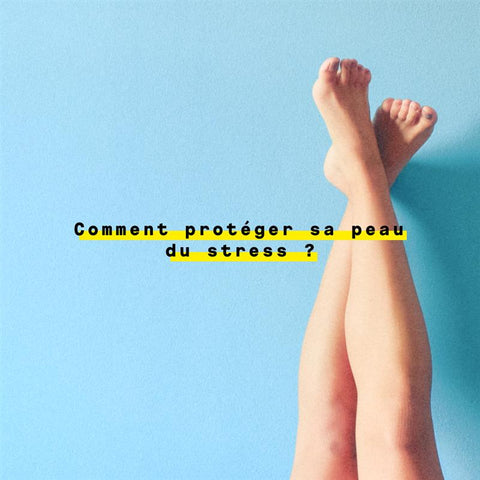 Le Stress & la peau : Comment se protéger ? | Nidéco